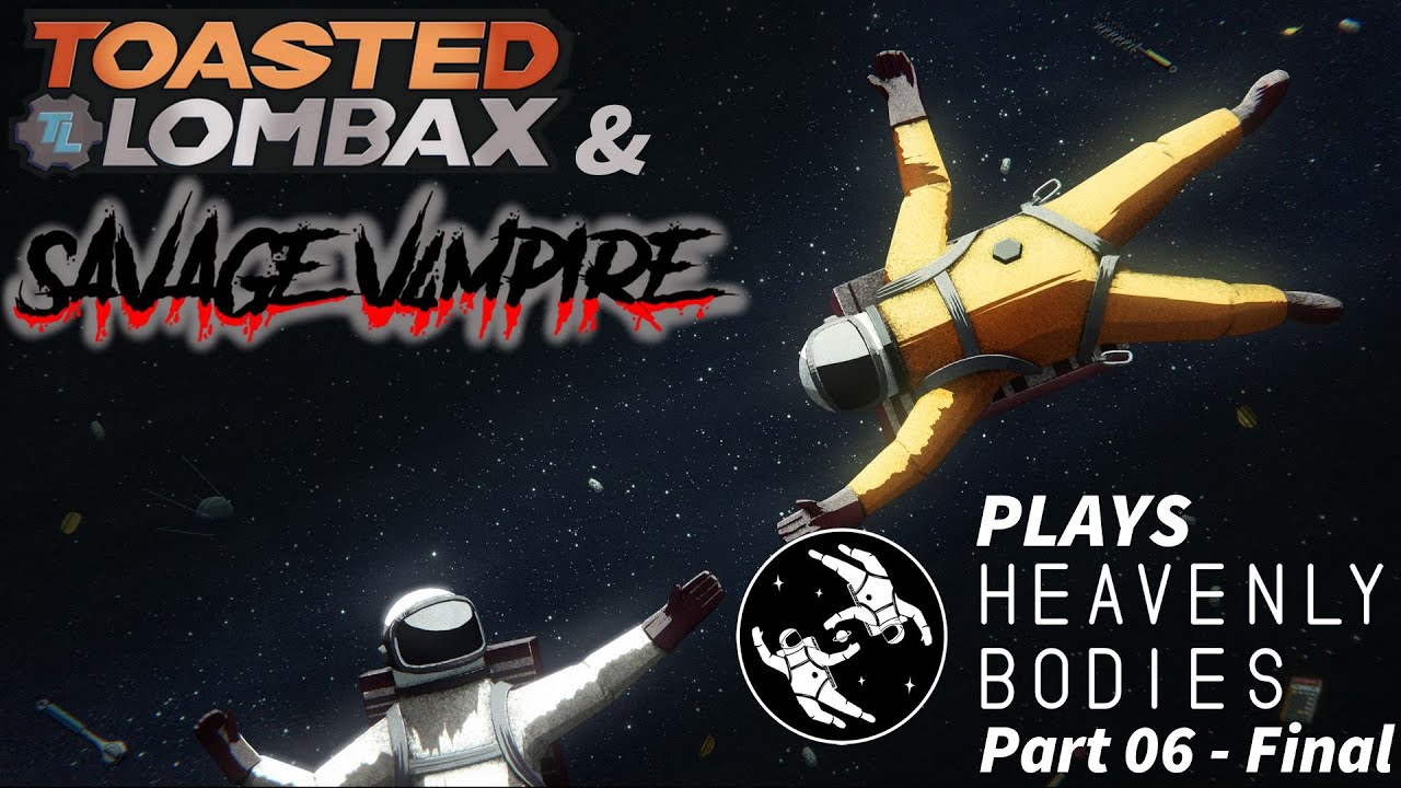 Heavenly Bodies - Part 06 Final - with Savage__Vampire - YouTube