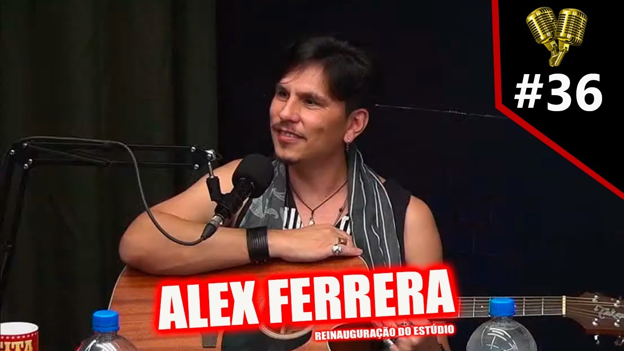 ALEX FERRERA (REINAUGURAÇÃO ESTÚDIO)- AGITA PODCAST #36 - YouTube