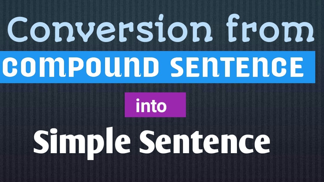 Conversion of COMPOUND into SIMPLE SENTENCE - YouTube