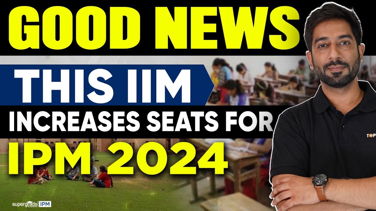 Good News for IIM Aspirants😍| IIM Increases its Seats for IPM 2024 ...