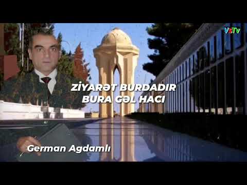Zıyarət Burdadır bura gəl Hacı  German Agdamlı
