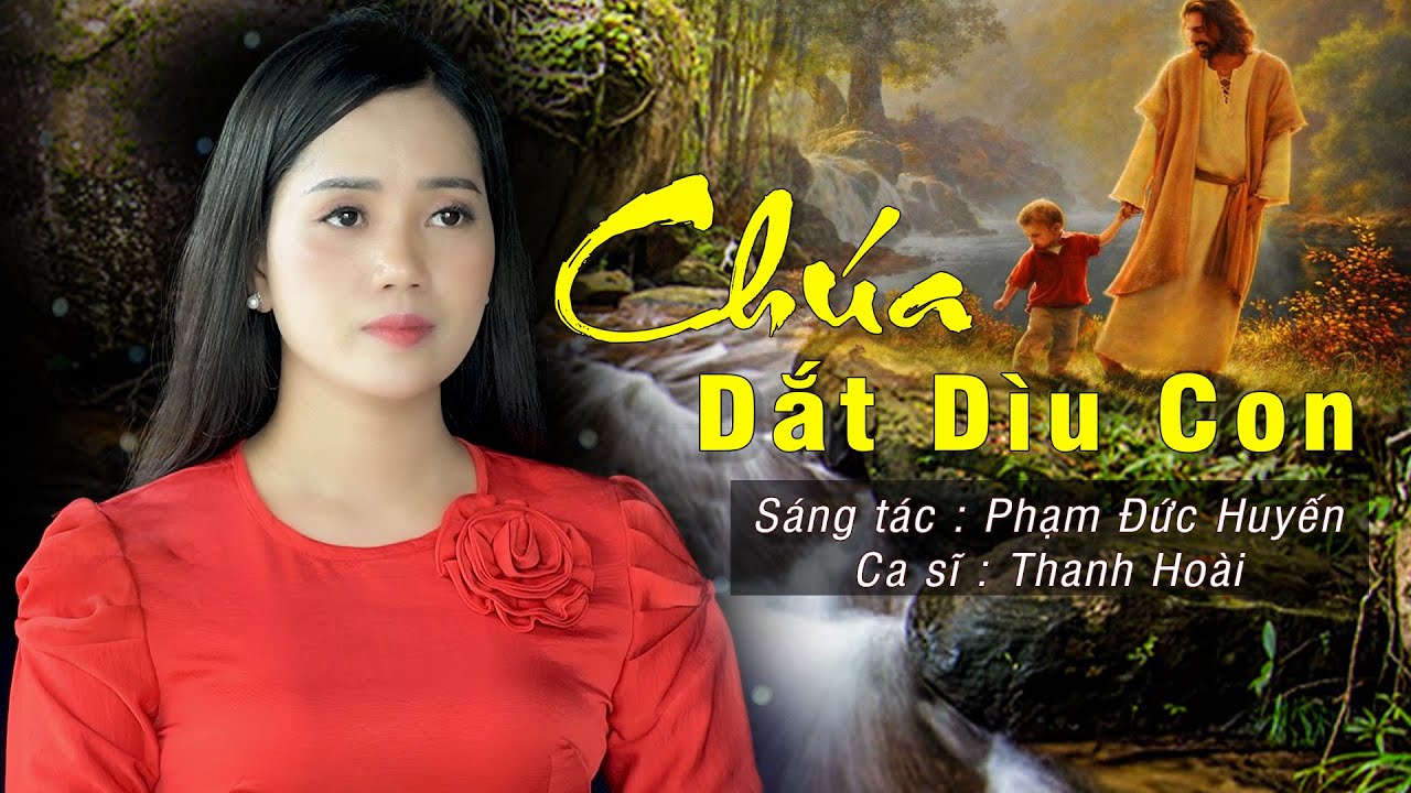 CHÚA DẮT DÌU CON | Sáng tác : Phạm Đức Huyến | Ca sĩ : Thanh Hoài - YouTube