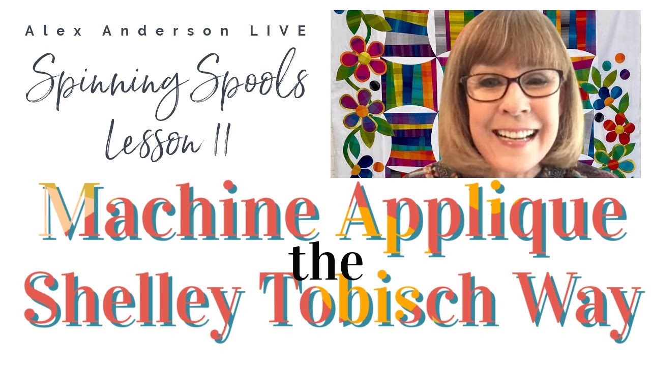 Alex Anderson LIVE - Spinning Spools Quilt #11 - Machine Applique the ...