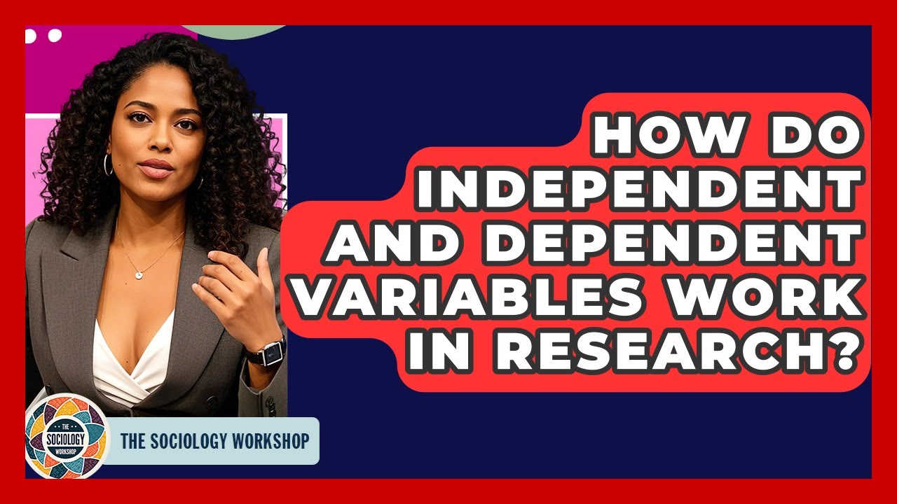 How Do Independent And Dependent Variables Work In Research? - The ...