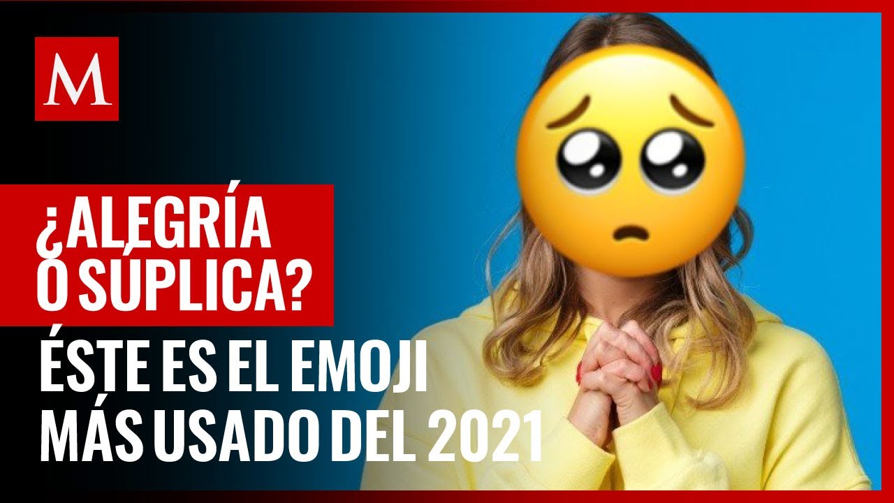 ¿Alegría o súplica? Éste es el emoji más usado del 2021 en el mundo ...