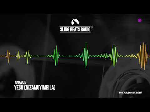 Namanje - Yesu Nizamuyimbila