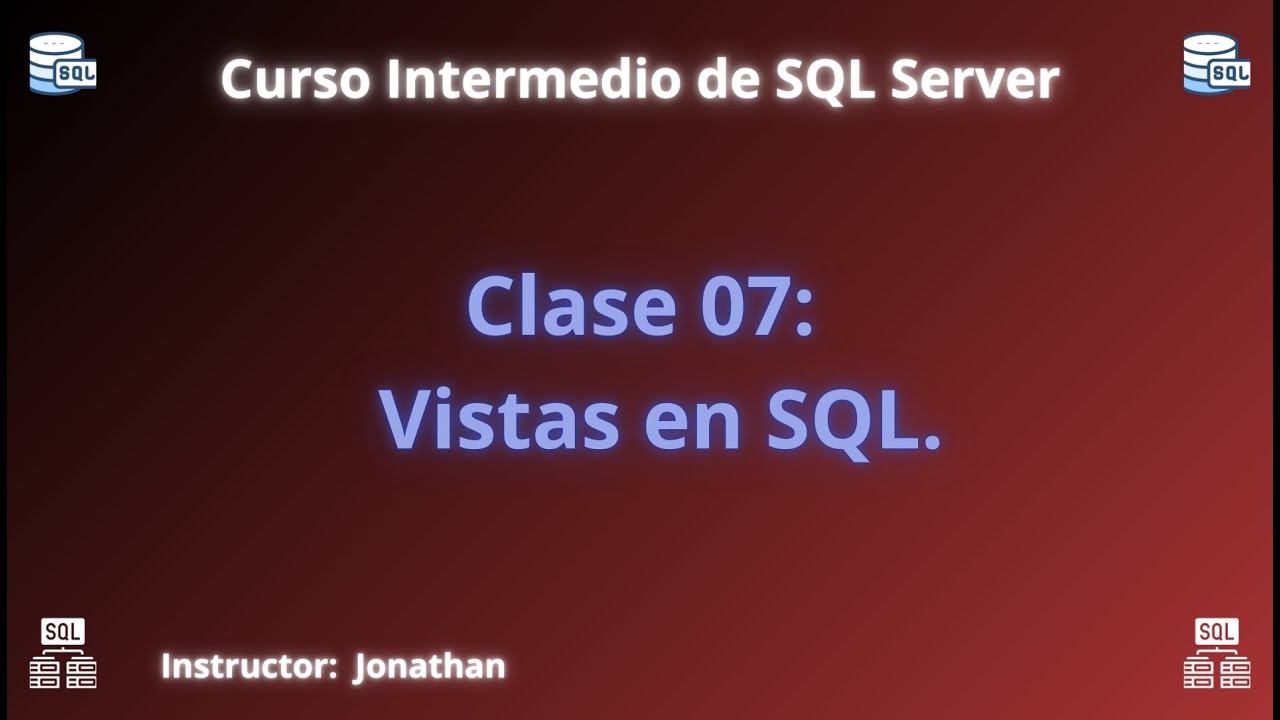Curso Intermedio de SQL Server | Clase 7: Vistas en SQL - YouTube