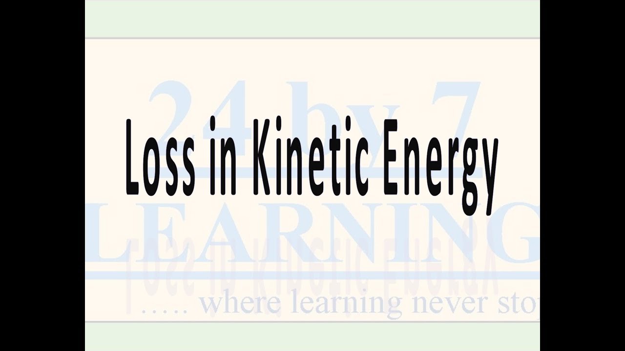 Loss in Kinetic Energy | Work, Power and Energy | Grade 11 | Physics ...