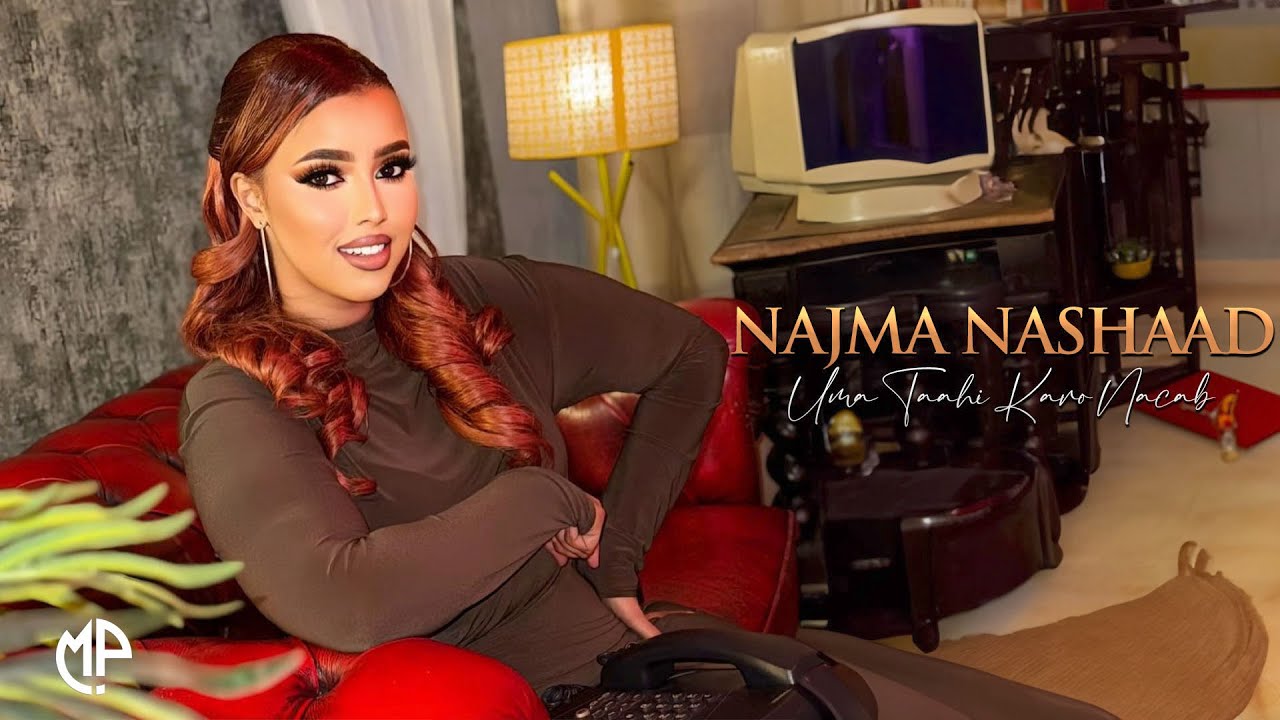 NAJMA NASHAAD 2025 | UMA TAAHI KARO NACAB | HEES CUSUB - YouTube