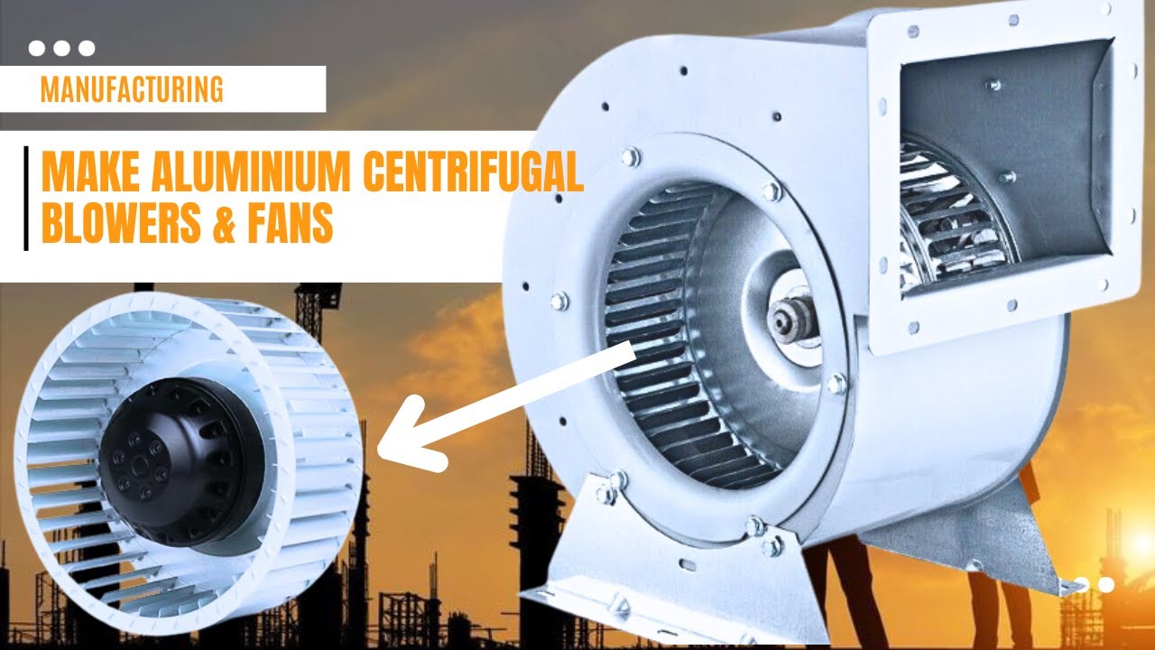 How To Make Aluminium Centrifugal Blower & Fan #manufacturing #process ...