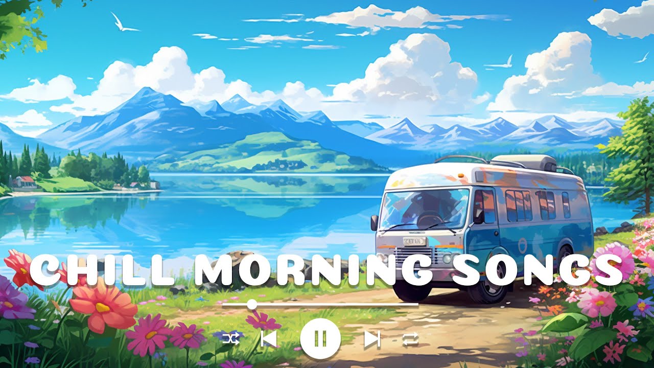 Chill Music Playlist 🍀 Chill songs when you want to feel motivated and ...