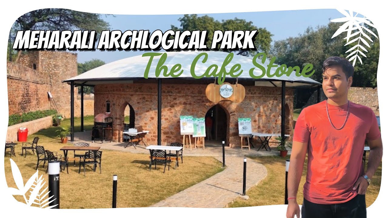 The Cafe Stone / Mehrauli Archaeological Park / Pocket Friendly cafe # ...
