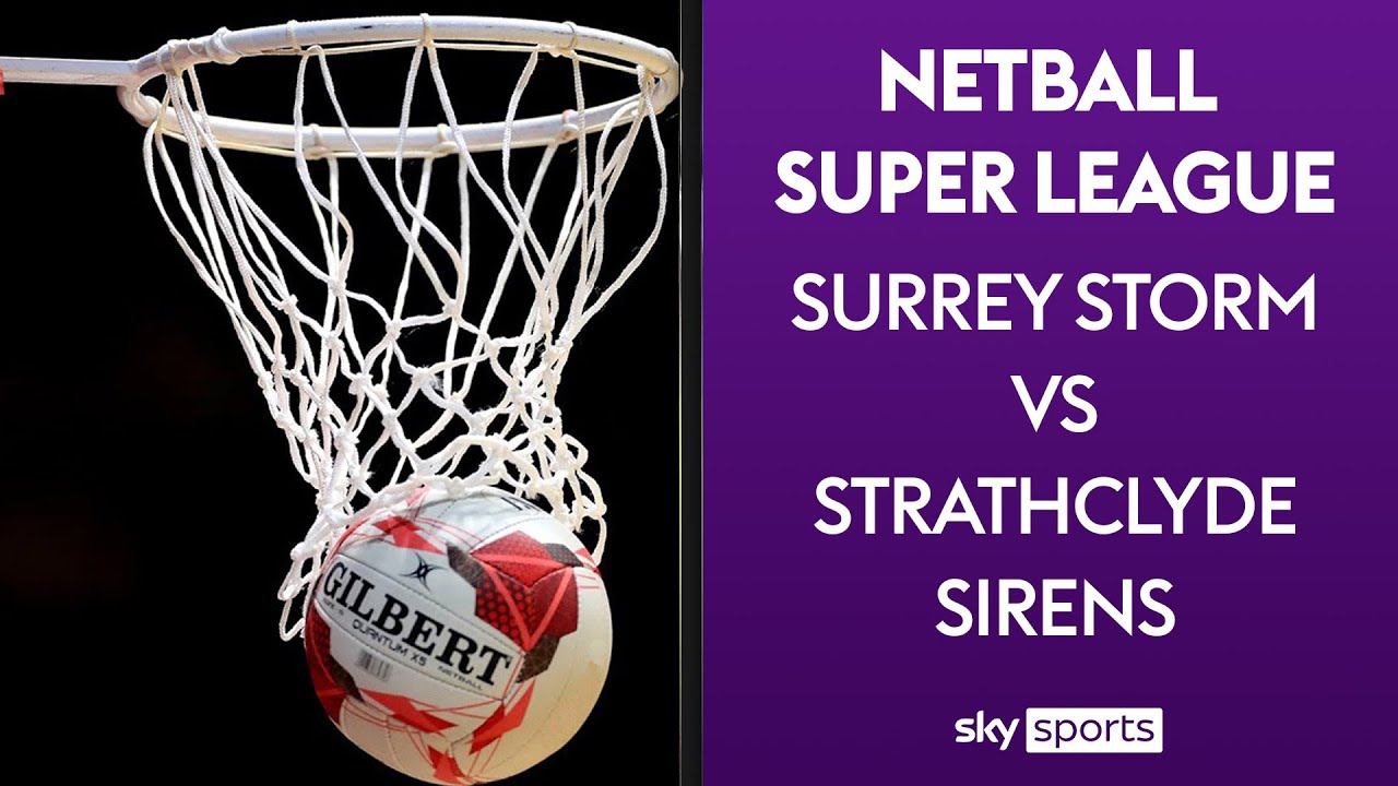 LIVE NETBALL! | Surrey Storm v Strathclyde Sirens | Netball Super ...