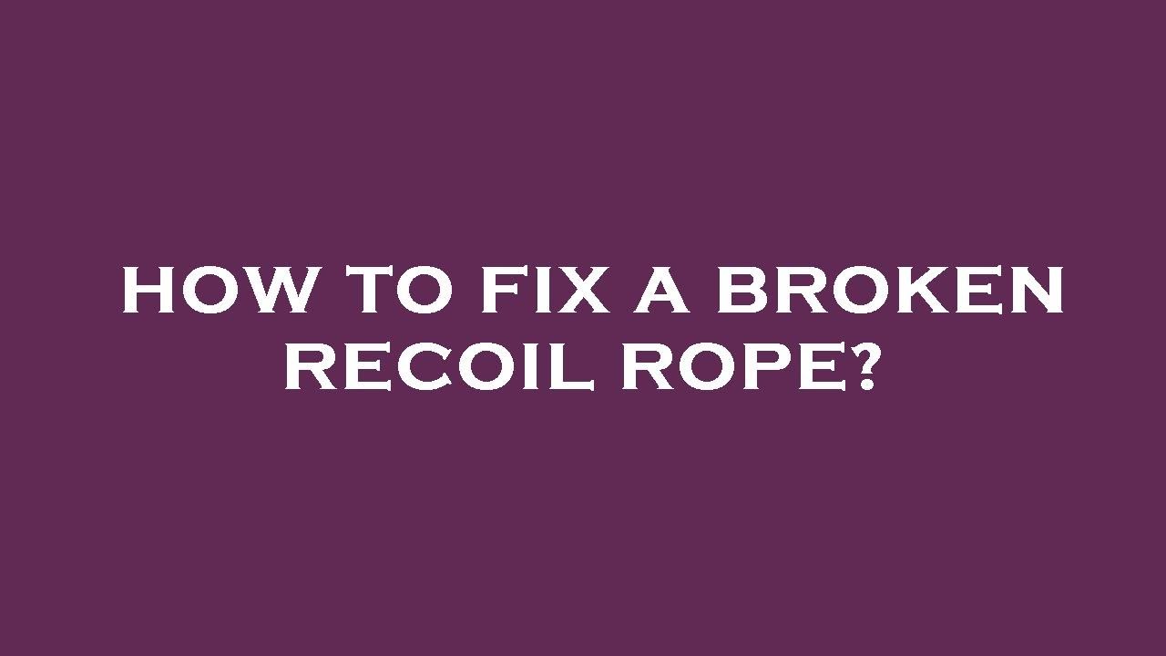 How to fix a broken recoil rope? - YouTube