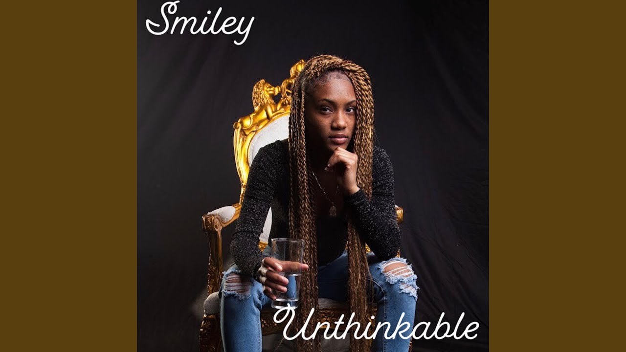 Unthinkable - Smiley: Song Lyrics, Music Videos & Concerts