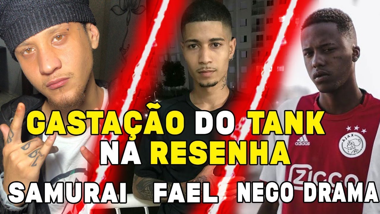 NEGO DRAMA / SAMURAI / FAEL - GASTAÇÃO DO TANK NA RESENHA CENTRAL - YouTube