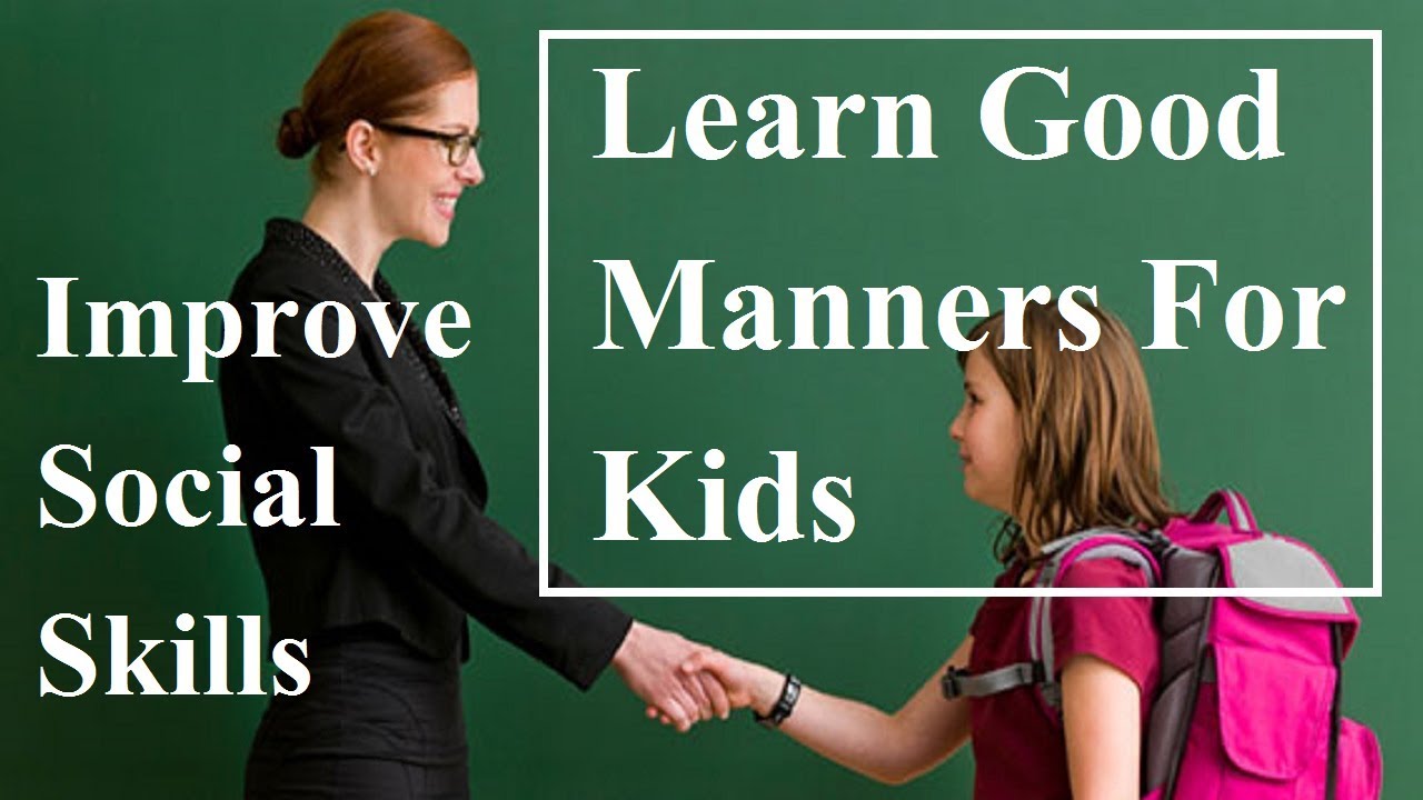 Learn Good Manners For Kids - Improve Social Skills In Children ...