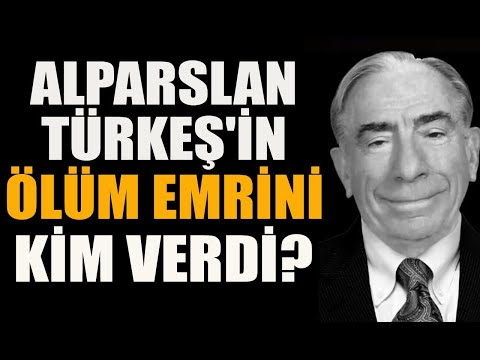 Alparslan Türkeş'in ölüm emrini kim verdi?