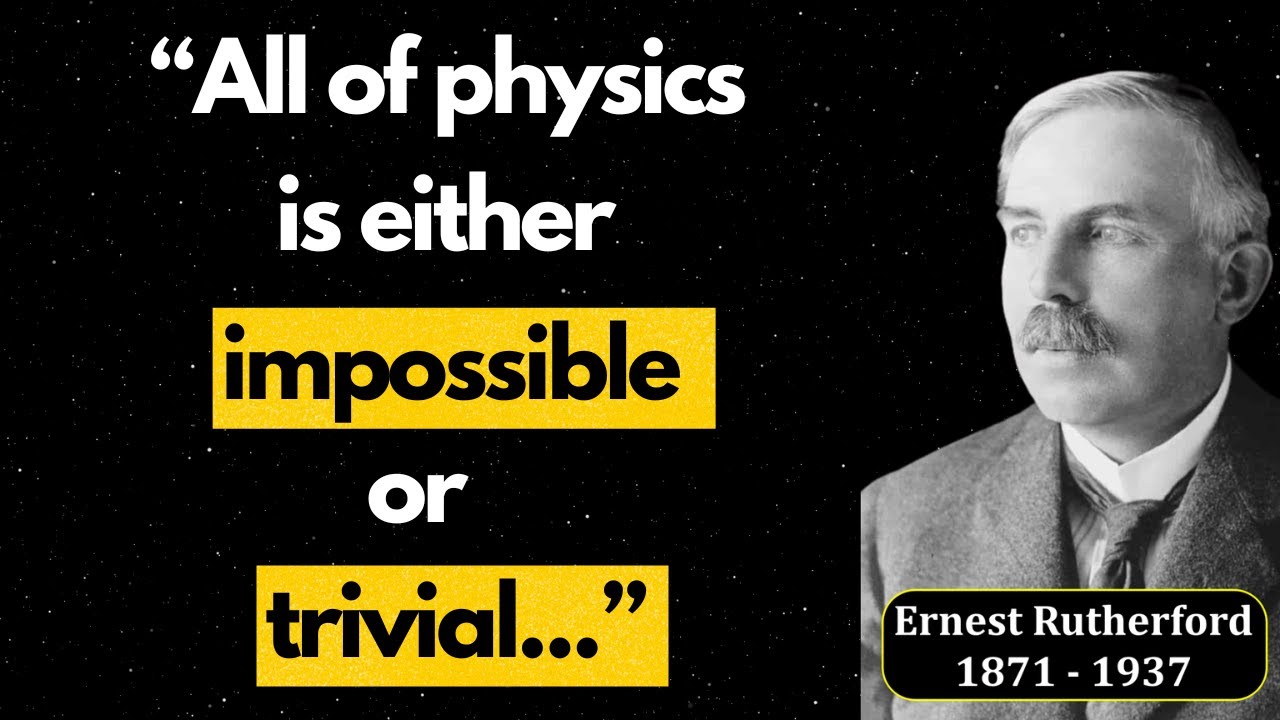 Ernest Rutherford Quotes - a sneak peek into the mindset of a great ...