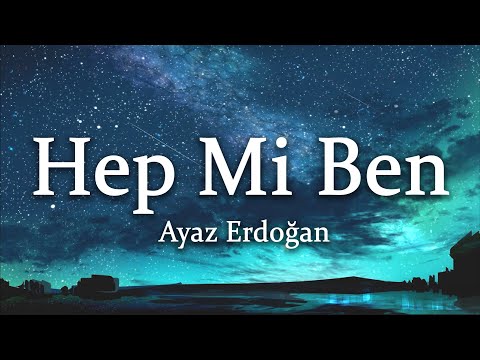Ayaz Erdoğan - Hep Mi Ben? (Sözleri/Lyrics)