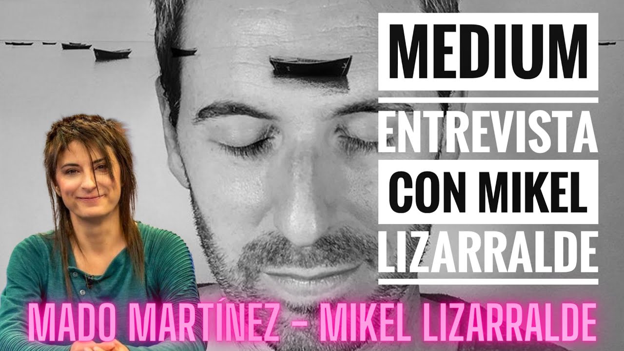 La vida de un médium: Entrevista con MIKEL LIZARRALDE - YouTube