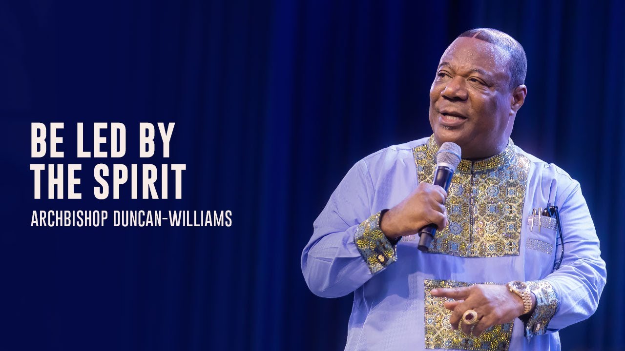 Be Led By The Holy Spirit | Archbishop Duncan-Williams | Classics - YouTube