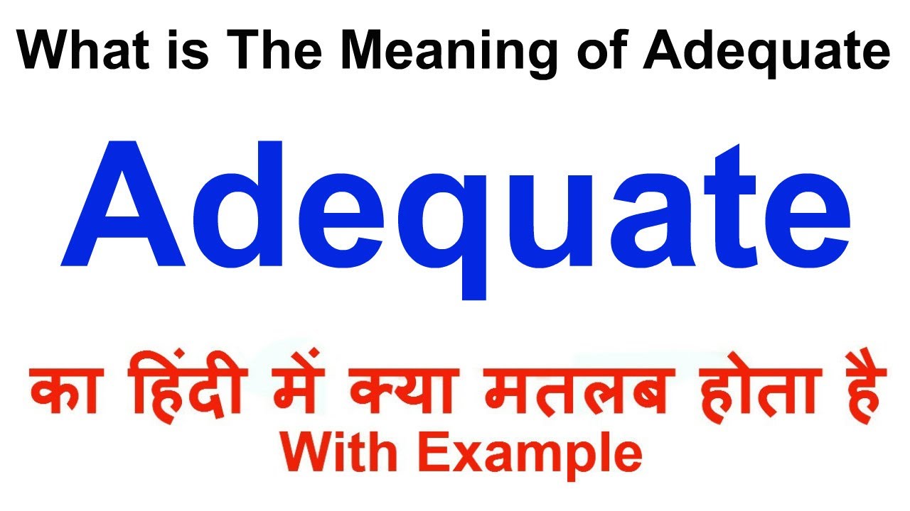Adequate Meaning in Hindi | Adequate Definition | Adequate Ka Matlab ...