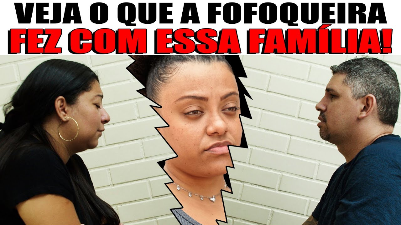 VEJA O QUE A FOFOQUEIRA FEZ COM ESSA FAMÍLIA! - YouTube
