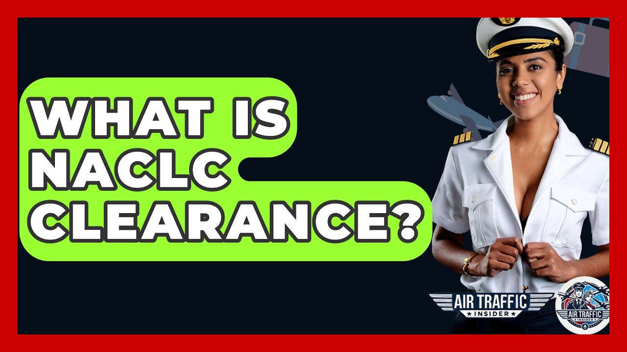 What Is NACLC Clearance? - Air Traffic Insider - YouTube