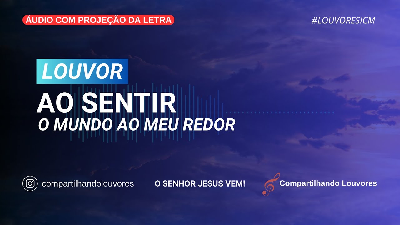 [LOUVOR] AO SENTIR O MUNDO AO MEU REDOR - ICM - YouTube