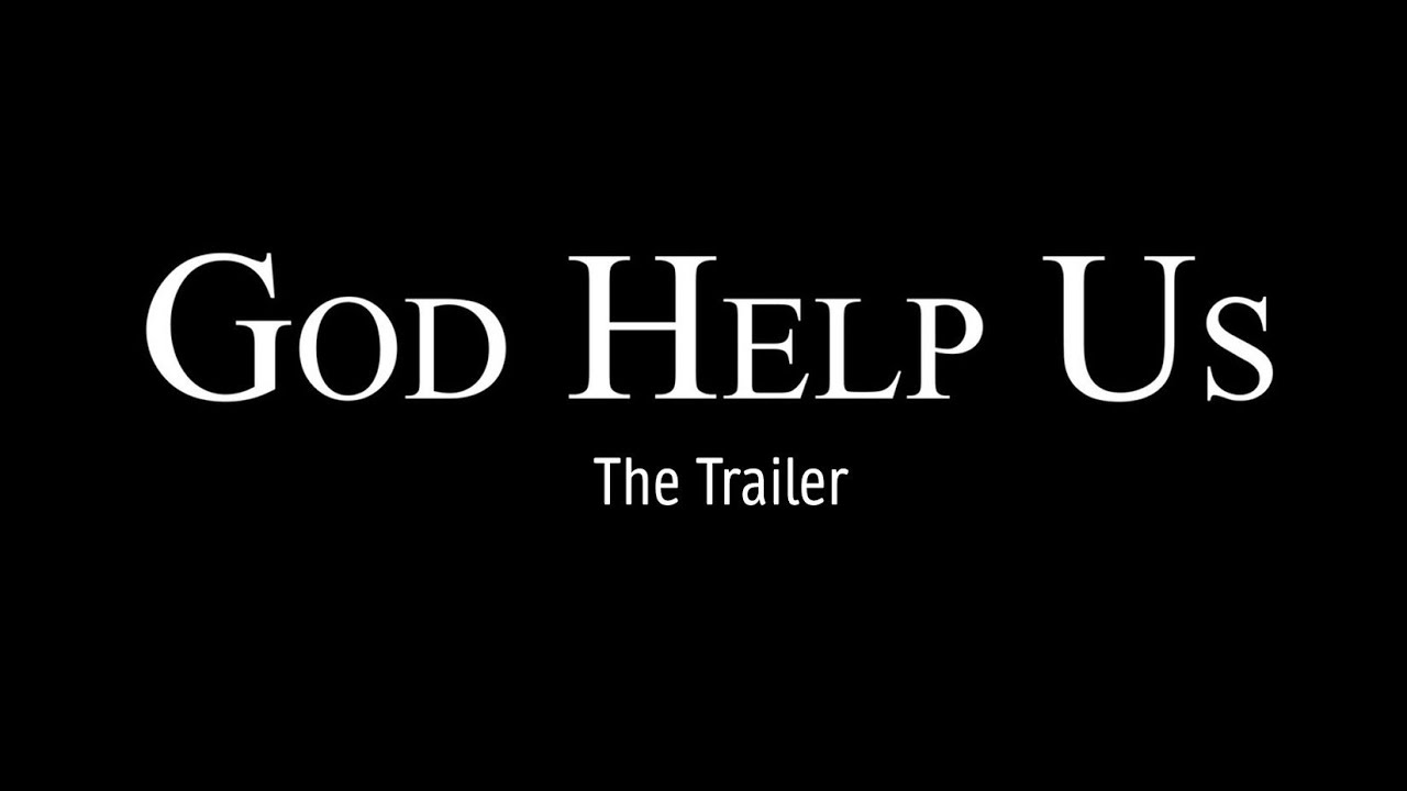 God Help Us Trailer YouTube god-help-us-trailer-youtube