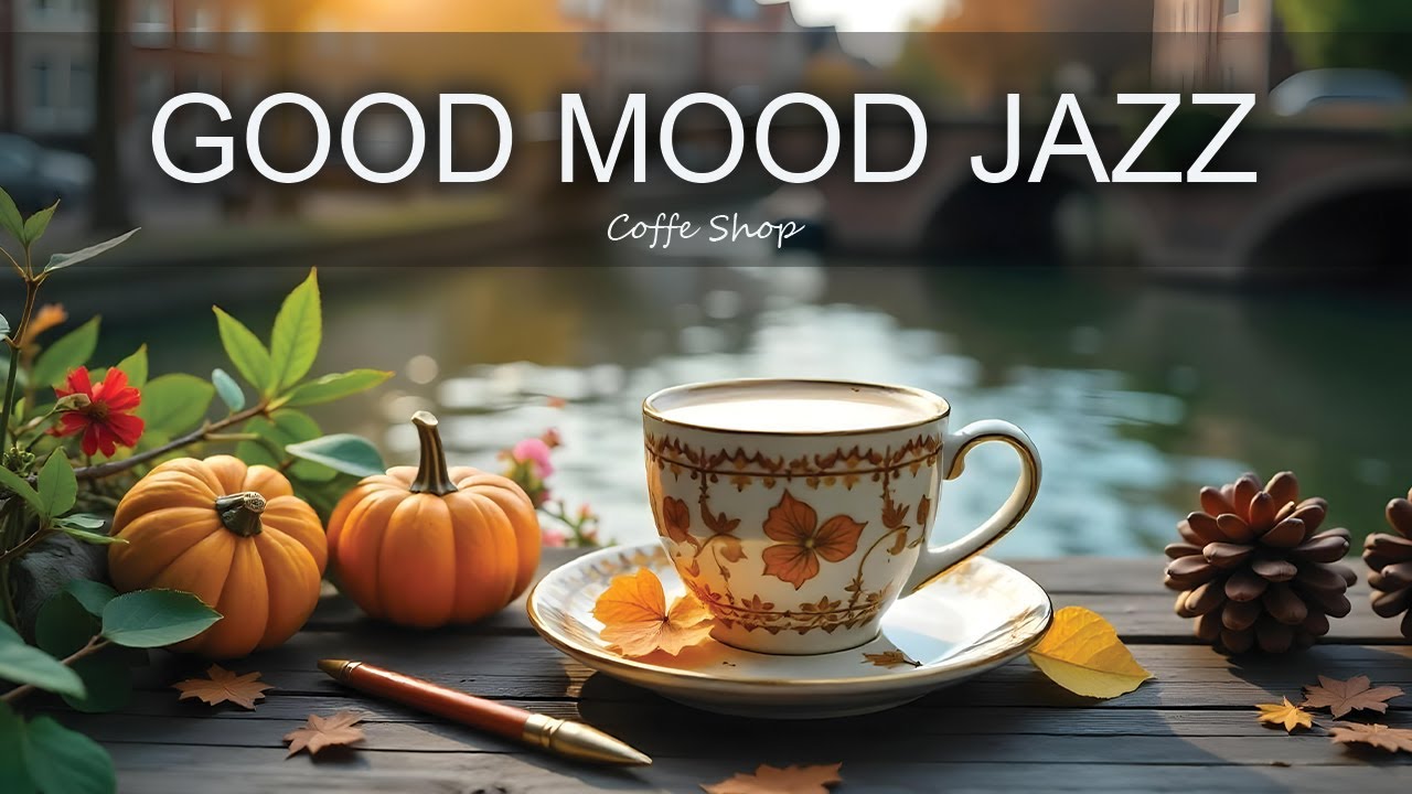 Good Mood Jazz ☕ Positive Bossa Nova instrumental for Working and ...