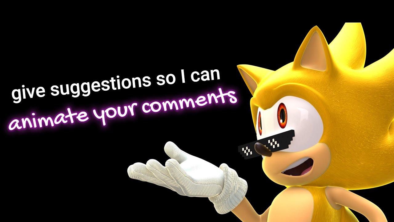 Give me suggestions so I can Animate your Comment's for a 10k special ...