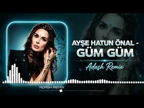 Ayşe Hatun Önal - Güm Güm ( Adash Remix )
