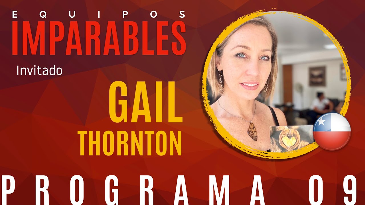 EQUIPOS IMPARABLES PROGRAMA #9 ENTREVISTA A GAIL THORNTON - YouTube