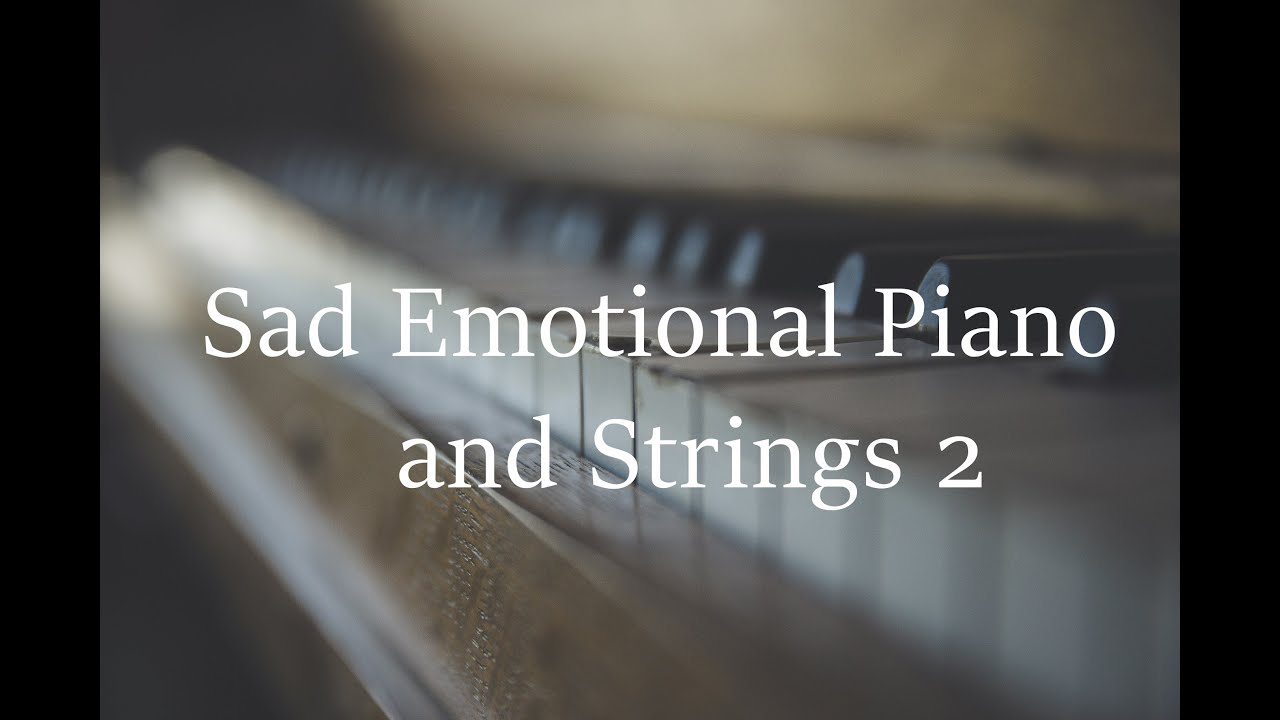 Sad Emotional Piano and Strings 2 | Cinematic Background Music | Music ...