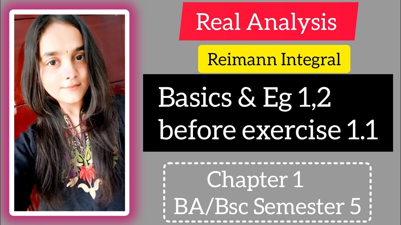 Basics & Example 1 and 2 {before Exercise 1.1} Chapter 1 | Riemann Integral | REAL ANALYSIS ...