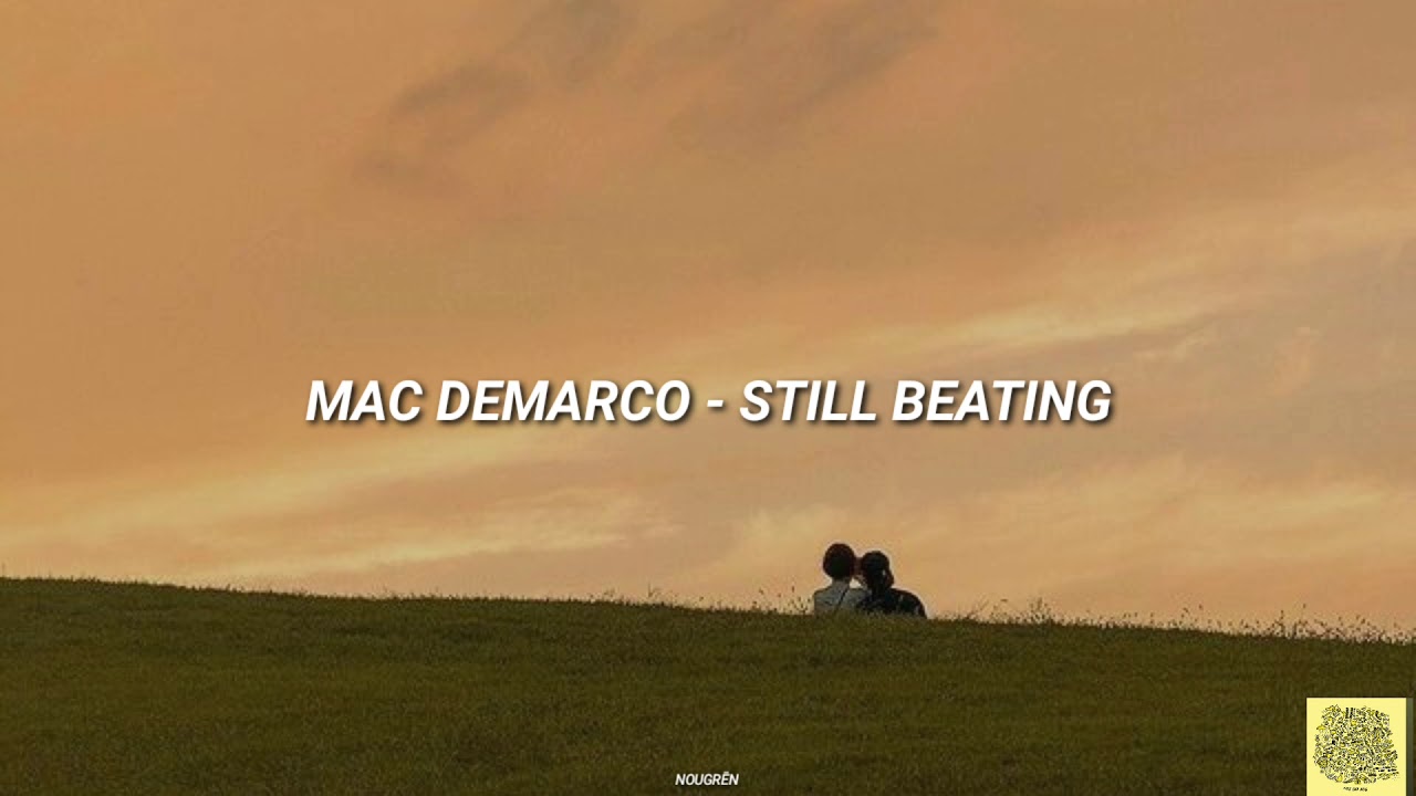 Mac DeMarco - Still Beating //Lyrics//Subtítulos en Español// - YouTube