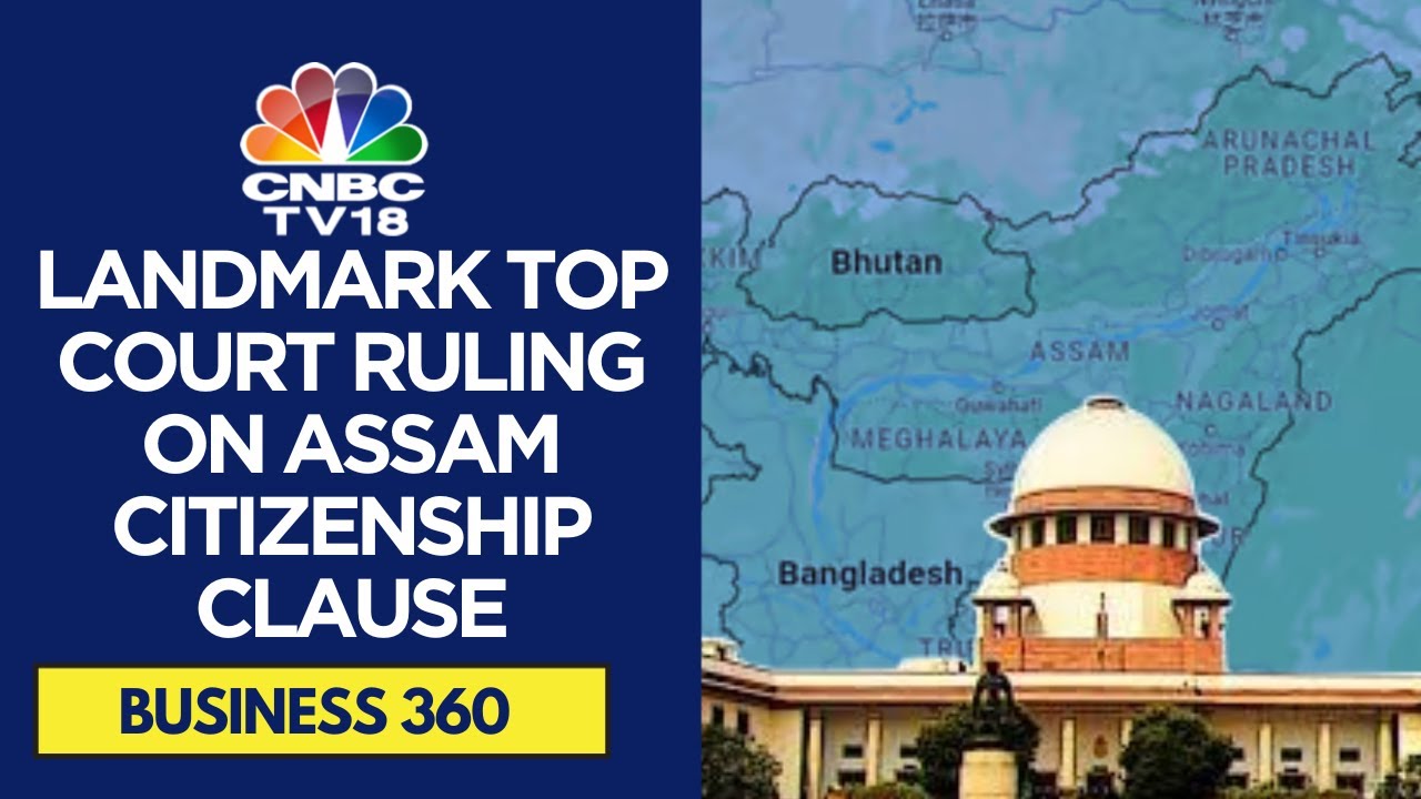 SC Upholds Section 6A of Citizenship Act: Key Ruling on Assam Accord ...