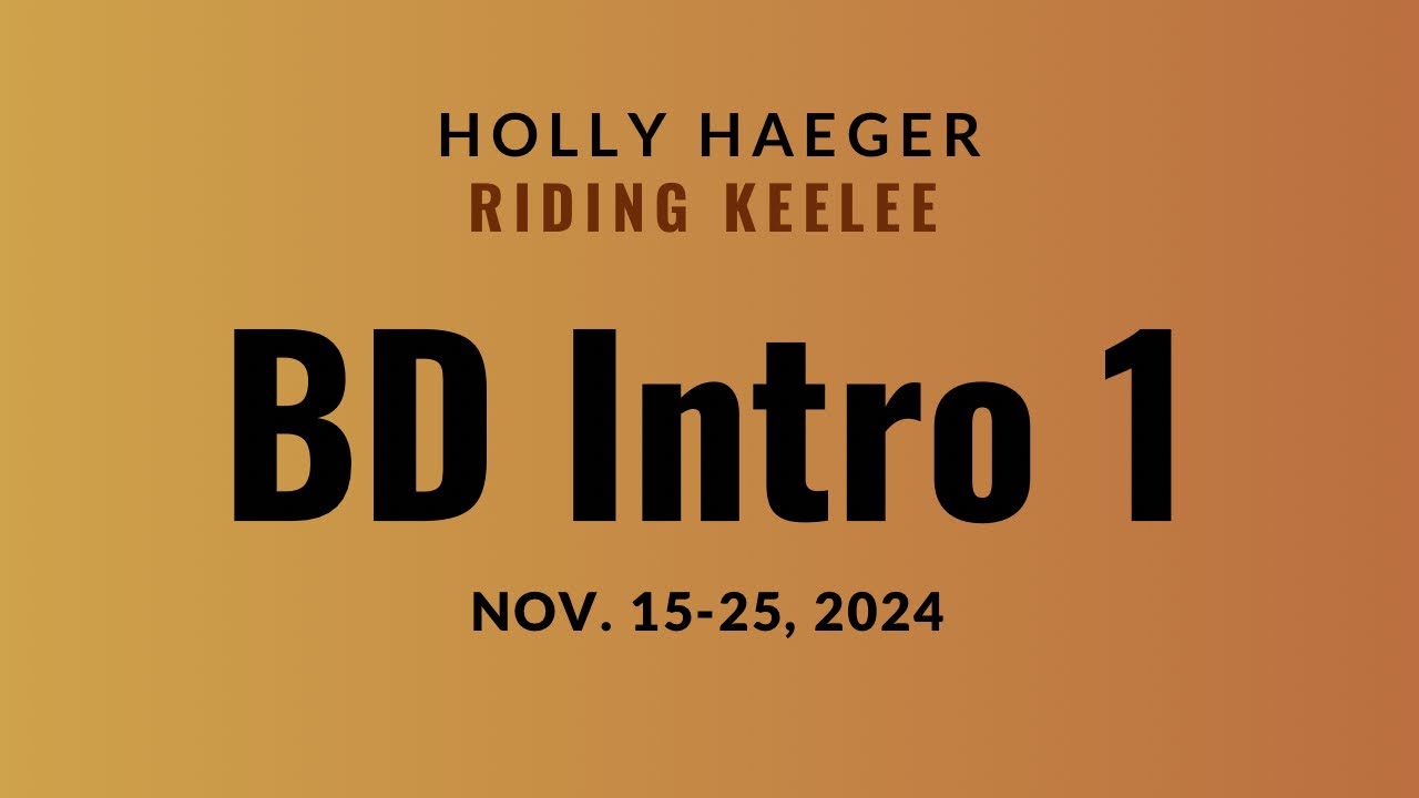 BD Intro 1, Holly Haeger riding KeeLee, November 20, 2024 - YouTube