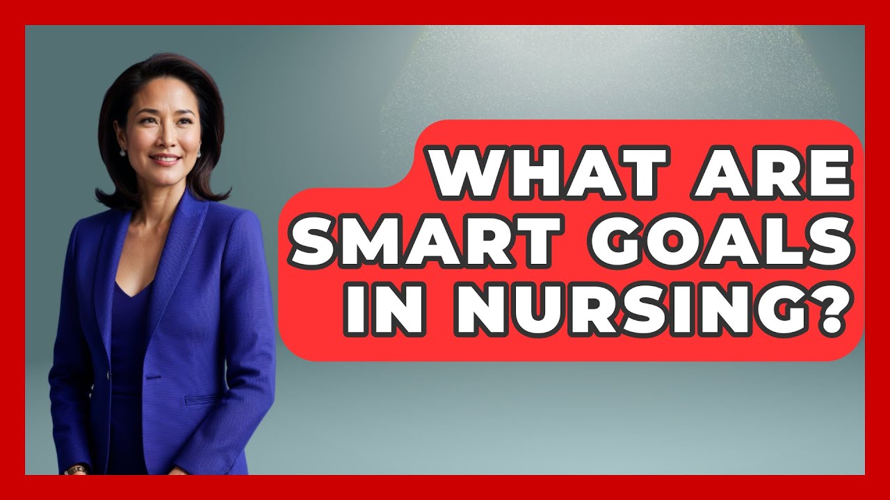 What Are SMART Goals In Nursing? - Nursing Knowledge Exchange - YouTube