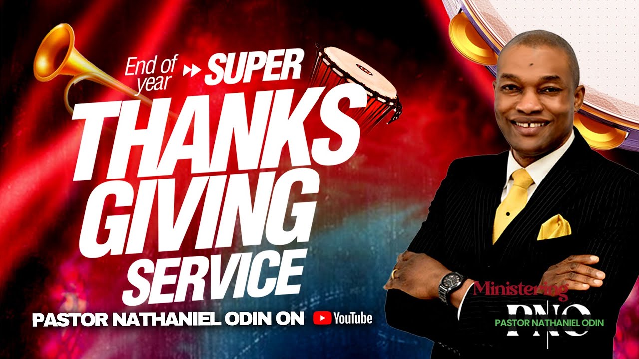 SUPER THANKSGIVING SERVICE WITH PASTOR. NATHANIEL ODIN - YouTube