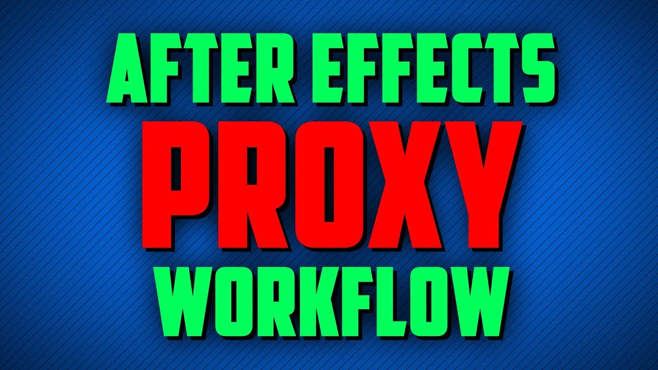 After Effects Proxy Workflow Tutorial - YouTube