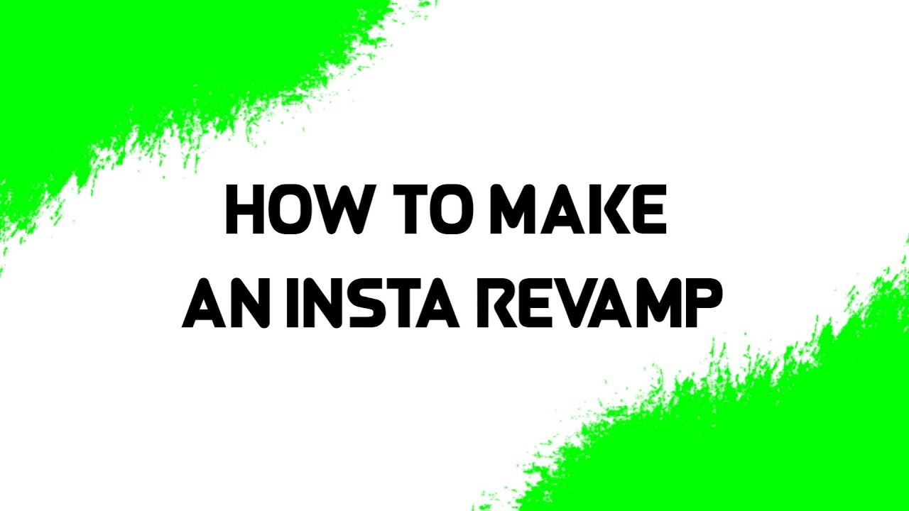 How To Make An Instagram Revamp - YouTube