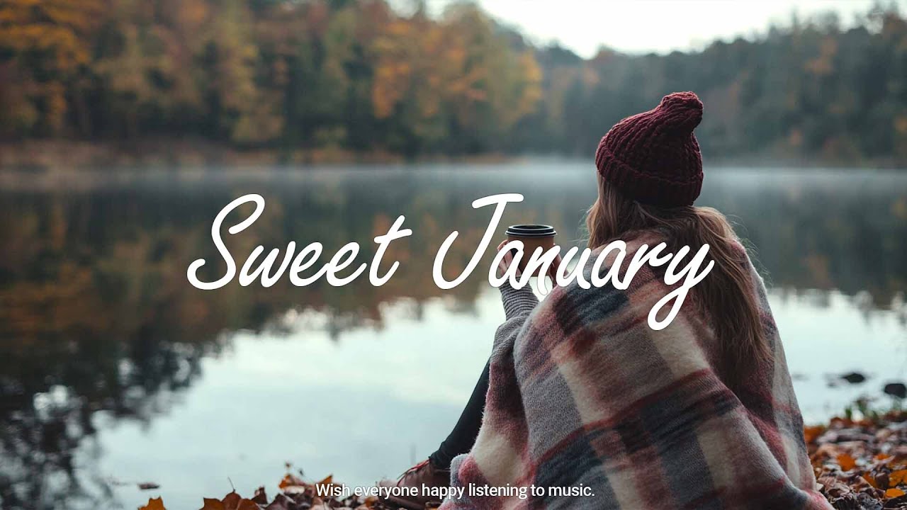 Sweet January | Songs that will help you enjoy January vibes | Indie ...