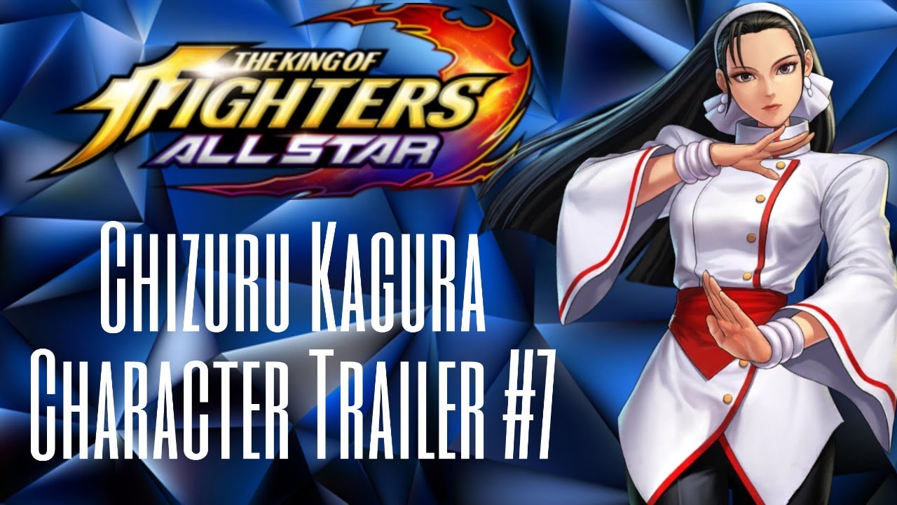 The King of Fighters : Allstar | Chizuru Kagura - Character Trailer #7 - YouTube