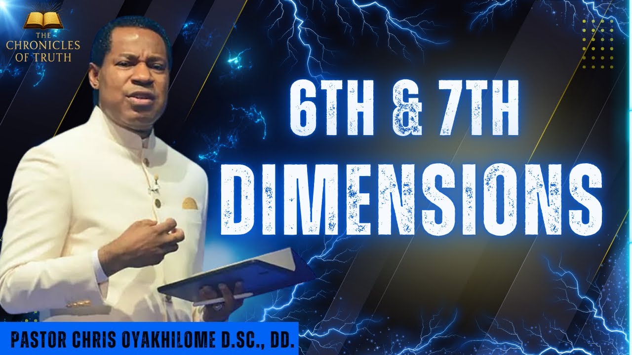The 6th & 7th Dimensions | Complete Teaching | Pastor Chris Oyakhilome ...