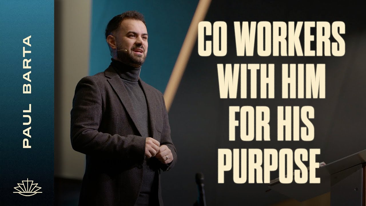Paul Barta // Co Workers with Him, for His purpose - YouTube