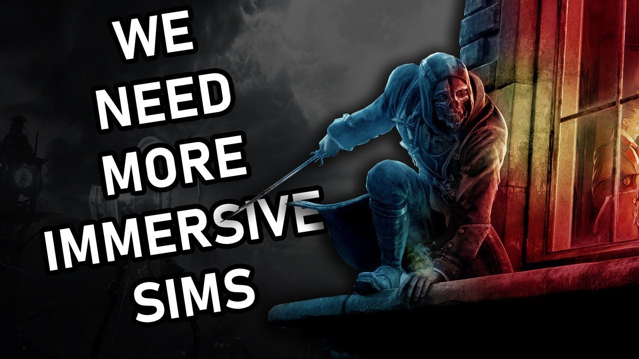WE NEED MORE IMMERSIVE SIMS - THE BEST VIDEO GAME GENRE - YouTube