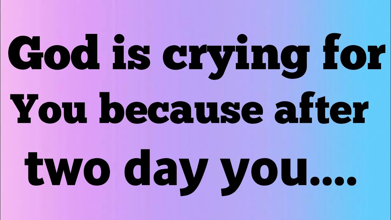 🌈God Message Today | God Says today | God Is crying for you because ...